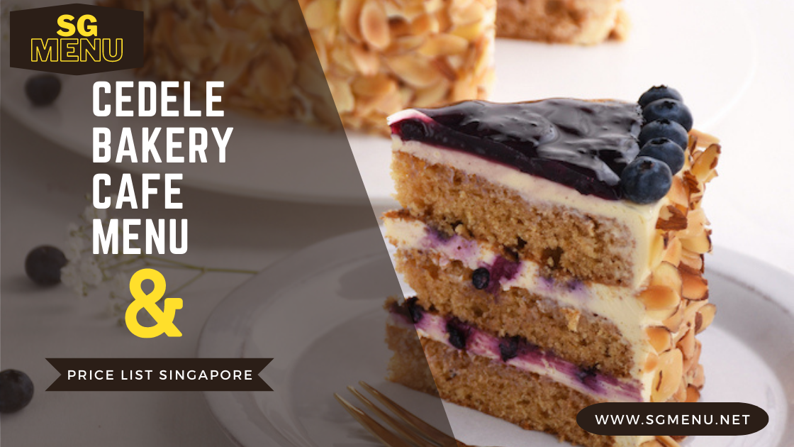 Cedele Bakery Cafe Menu & Price List Singapore 2024 – SG Menuu