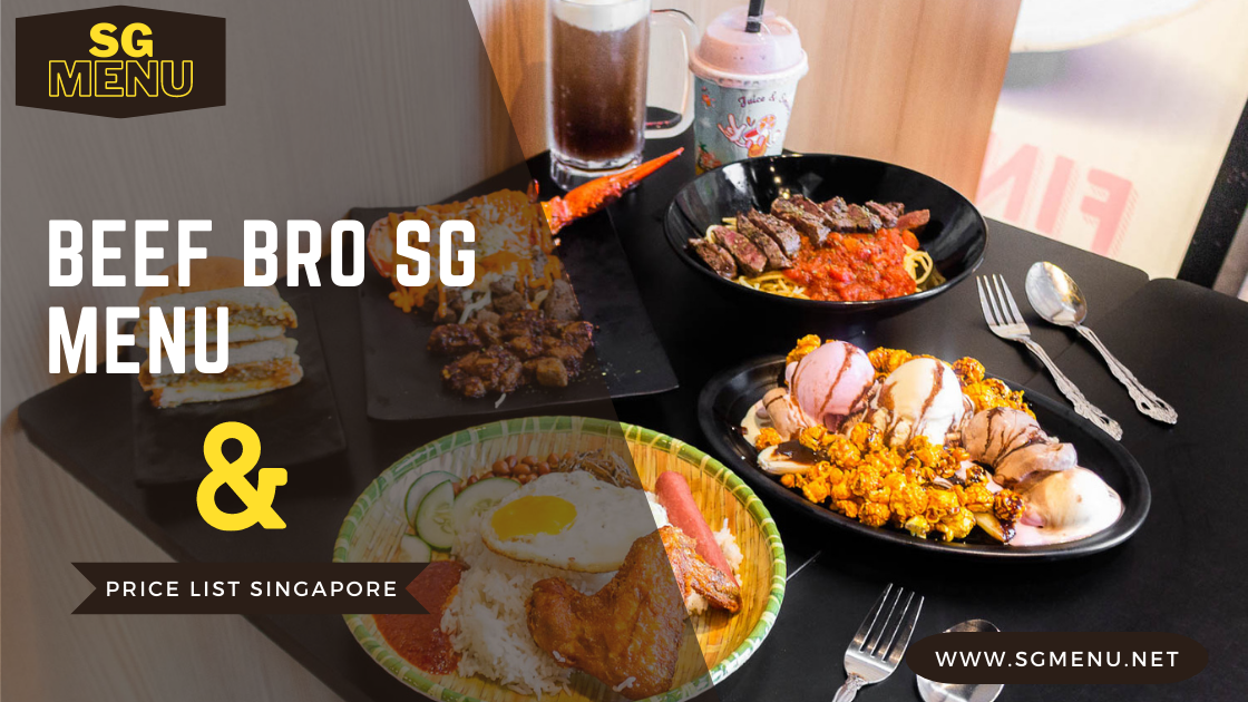 Beef Bro SG Menu & Price List Singapore Updated 2024 – SG Menuu