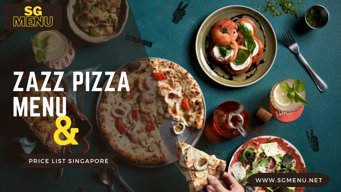 Zazz Pizza Menu & Price List 2024 Singapore – SG Menuu
