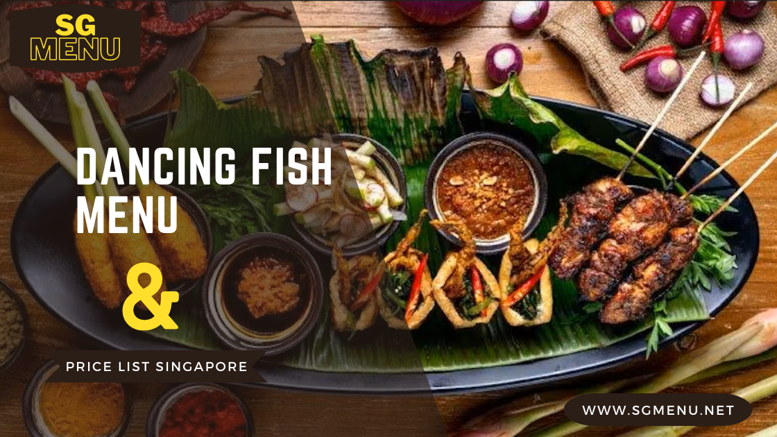 Dancing Fish Menu & Price List Singapore Updated 2024 – SG Menuu