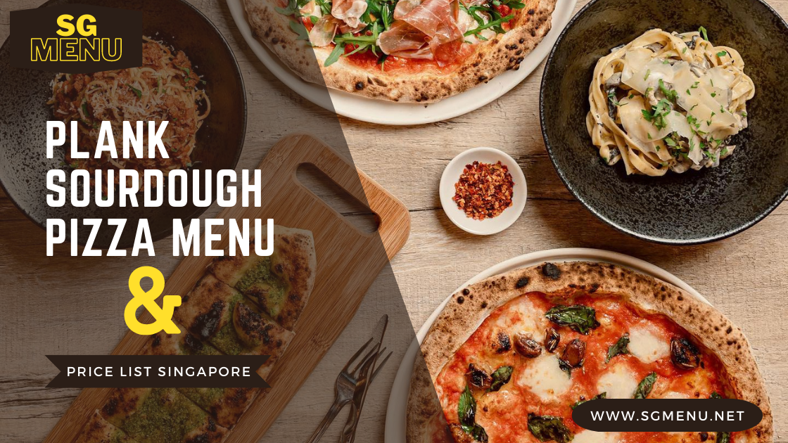 Plank Sourdough Pizza Menu & Price List Singapore Updated 2024 – SG Menuu