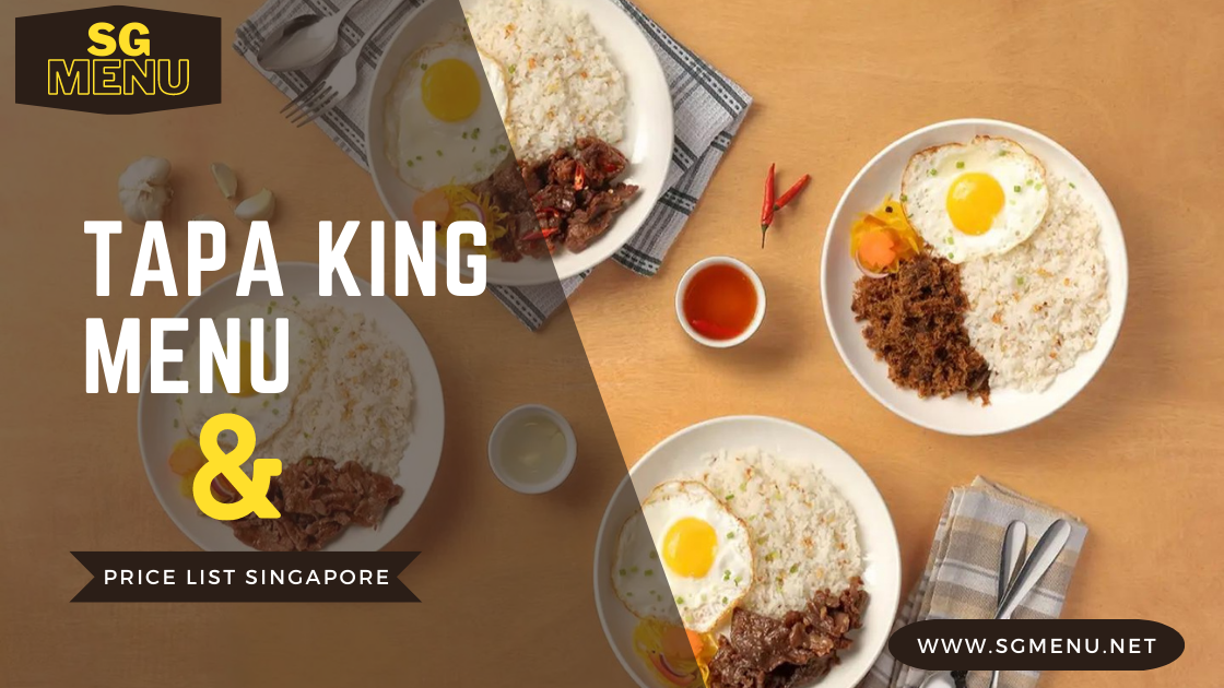 Tapa King Menu & Price List Singapore Updated 2024 – SG Menuu