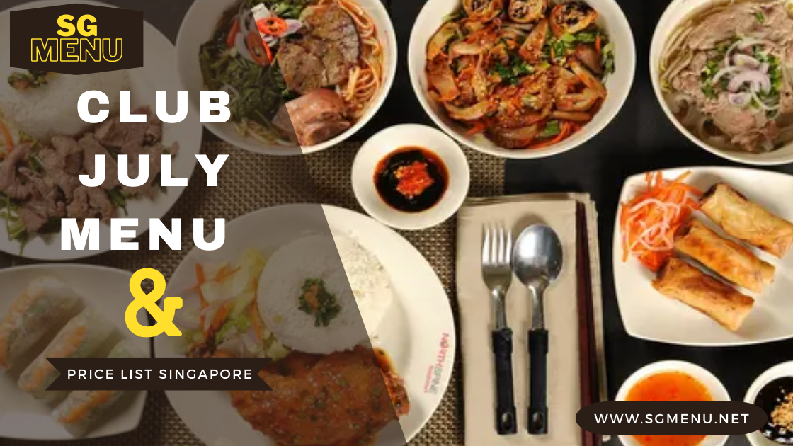 Club July Menu & Price List Singapore Updated 2024 – SG Menuu