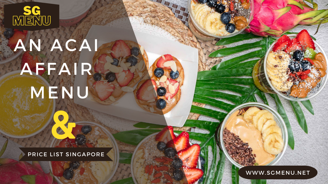 An Acai Affair Menu & Price List Singapore Updated 2024 – SG Menuu