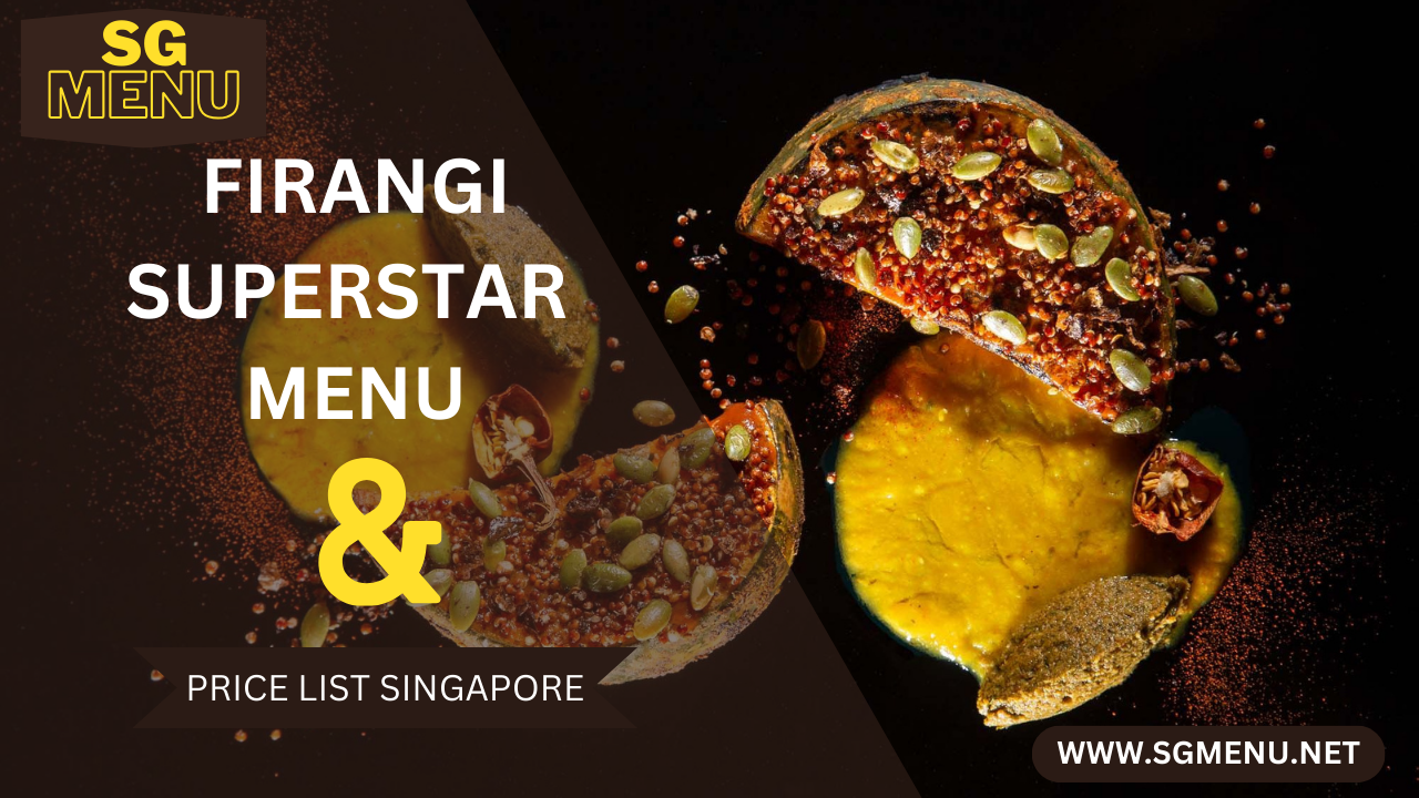 FIRANGI SUPERSTAR MENU AND PRICE LIST SINGAPORE UPDATED 2024 – SG Menuu
