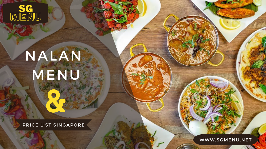 NALAN MENU AND PRICE LIST SINGAPORE UPDATED 2024 – SG Menuu