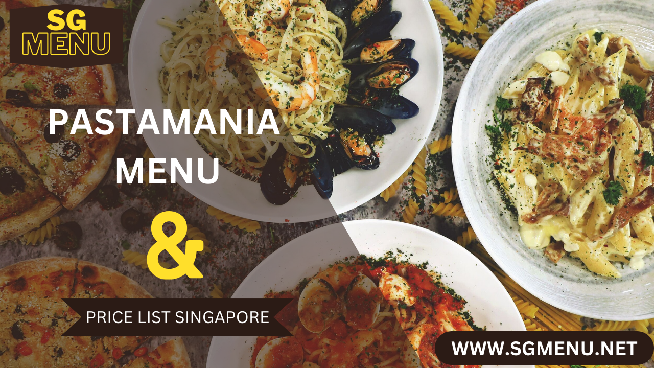 PastaMania Menu & Price List Singapore Updated 2024 – SG Menuu