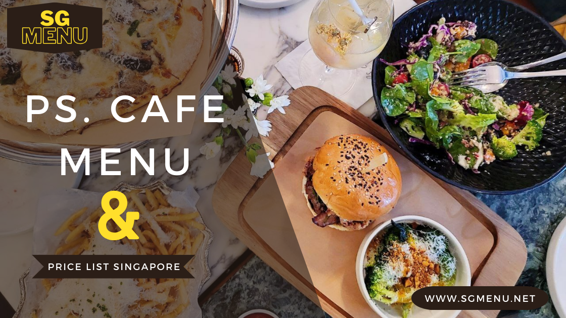 PS. Cafe Menu & Price List Singapore Updated 2024 – SG Menuu