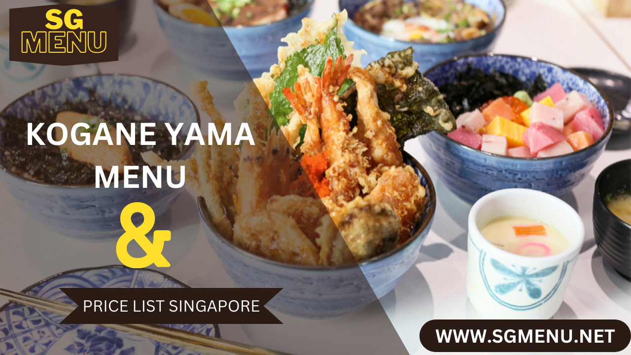 KOGANE YAMA MENU AND PRICELIST SINGAPORE Updated 2024 – SG Menuu