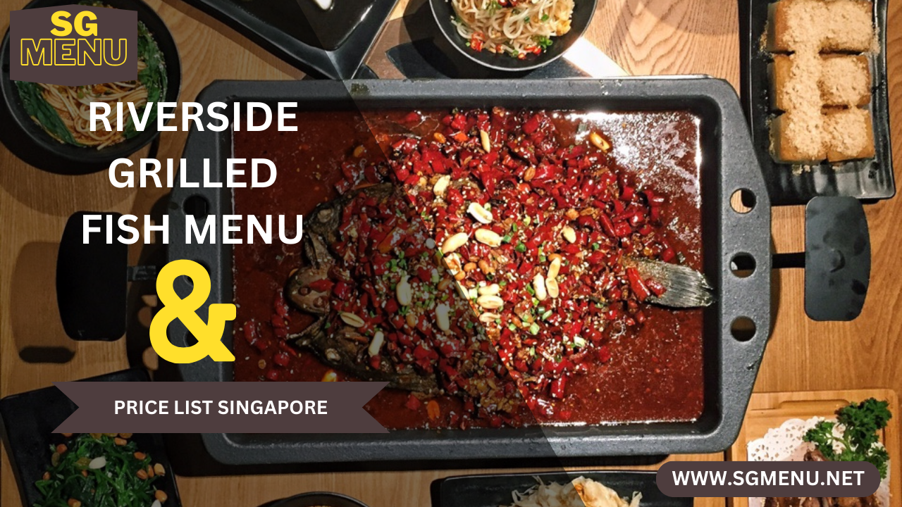 RIVERSIDE GRILLED FISH MENU AND PRICE LIST SINGAPORE Updated 2024 – SG ...
