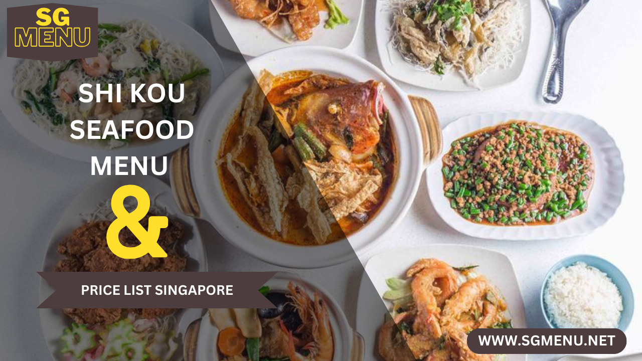 SHI KOU SEAFOOD MENU AND PRICE LIST SINGAPORE Updated 2024 – SG Menuu