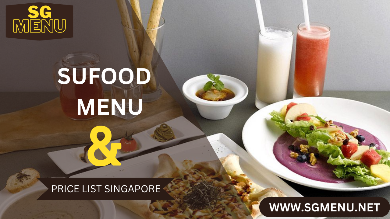 SUFOOD MENU AND PRICE LIST SINGAPORE UPDATED 2024 – SG Menuu