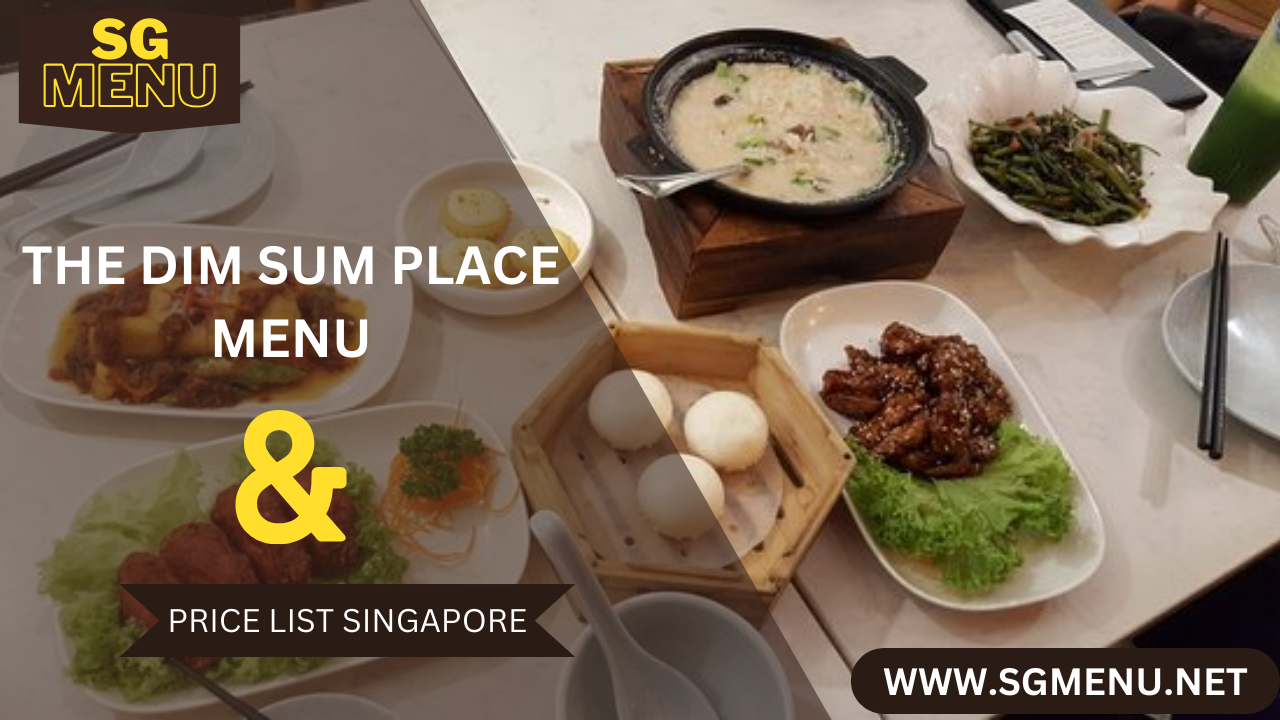 THE DIM SUM PLACE MENU AND PRICE LIST SINGAPORE Updated 2024 – SG Menuu