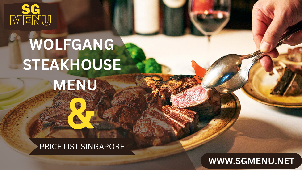 Wolfgang Steakhouse Menu And Price List Singapore Updated 2024 – SG Menuu
