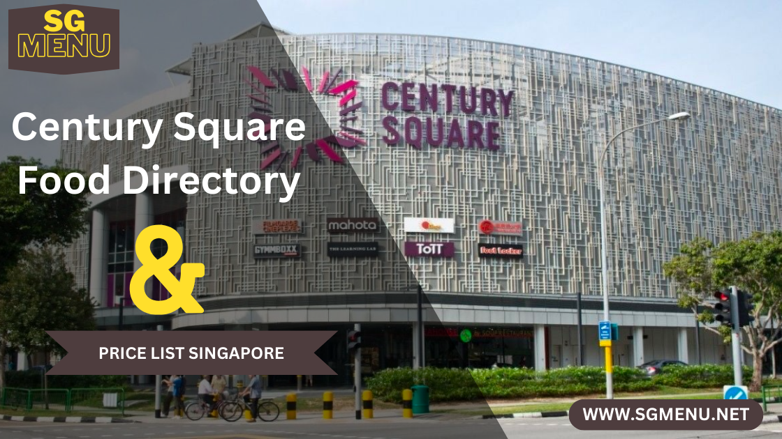 Century Square Food Directory Singapore- Explore Food Places – SG Menuu
