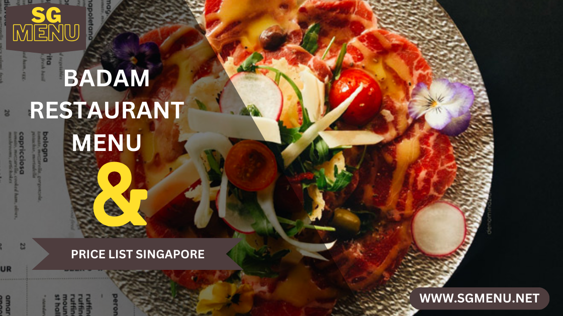 Badam Restaurant Menu & Price List Singapore Updated 2024 – SG Menuu