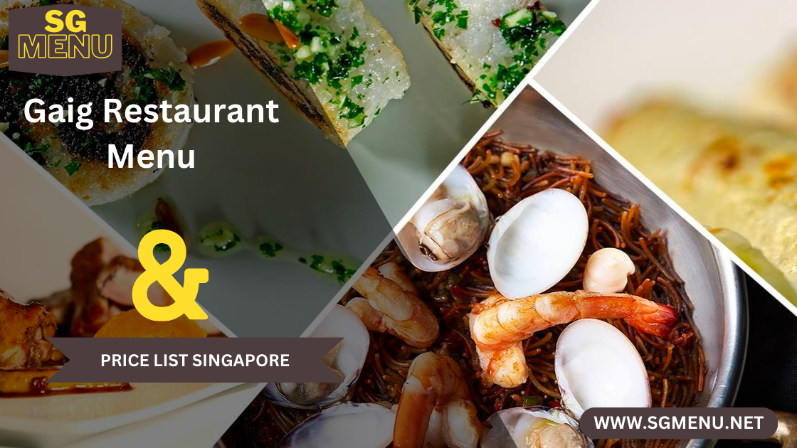 Gaig Restaurant Menu & Price List Singapore Updated 2024 – SG Menuu
