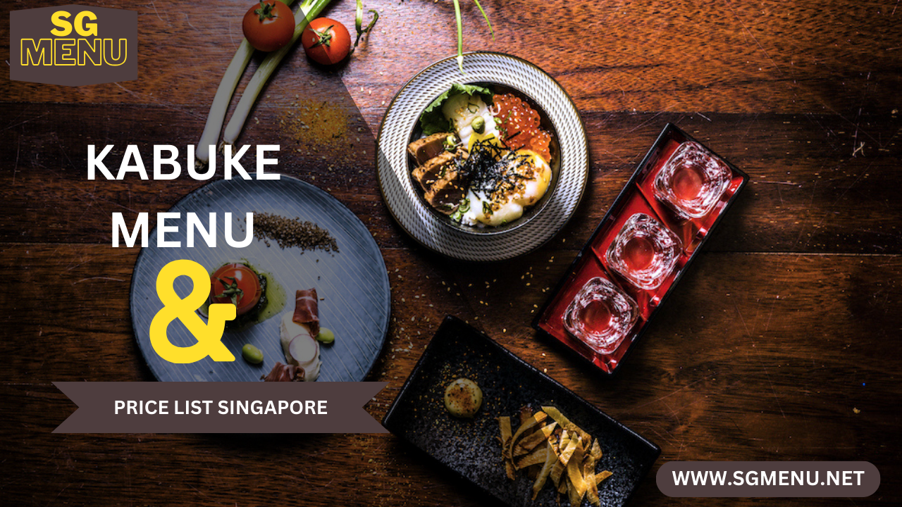Kabuke Menu & Price List Singapore Updated 2024 – SG Menuu