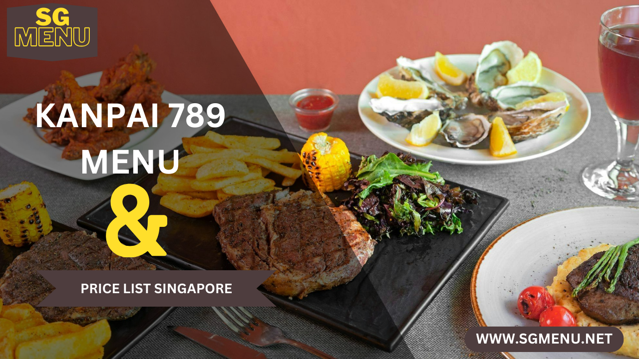 Kanpai 789 Menu & Price List Singapore Updated 2024 – SG Menuu