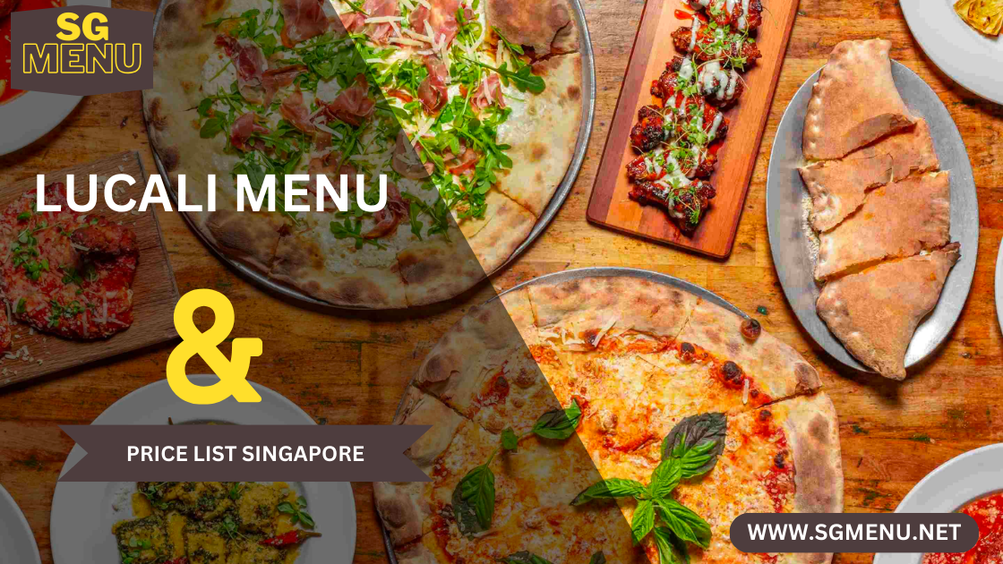 LUCALI MENU & PRICE LIST SINGAPORE UPDATED 2024 – SG Menuu