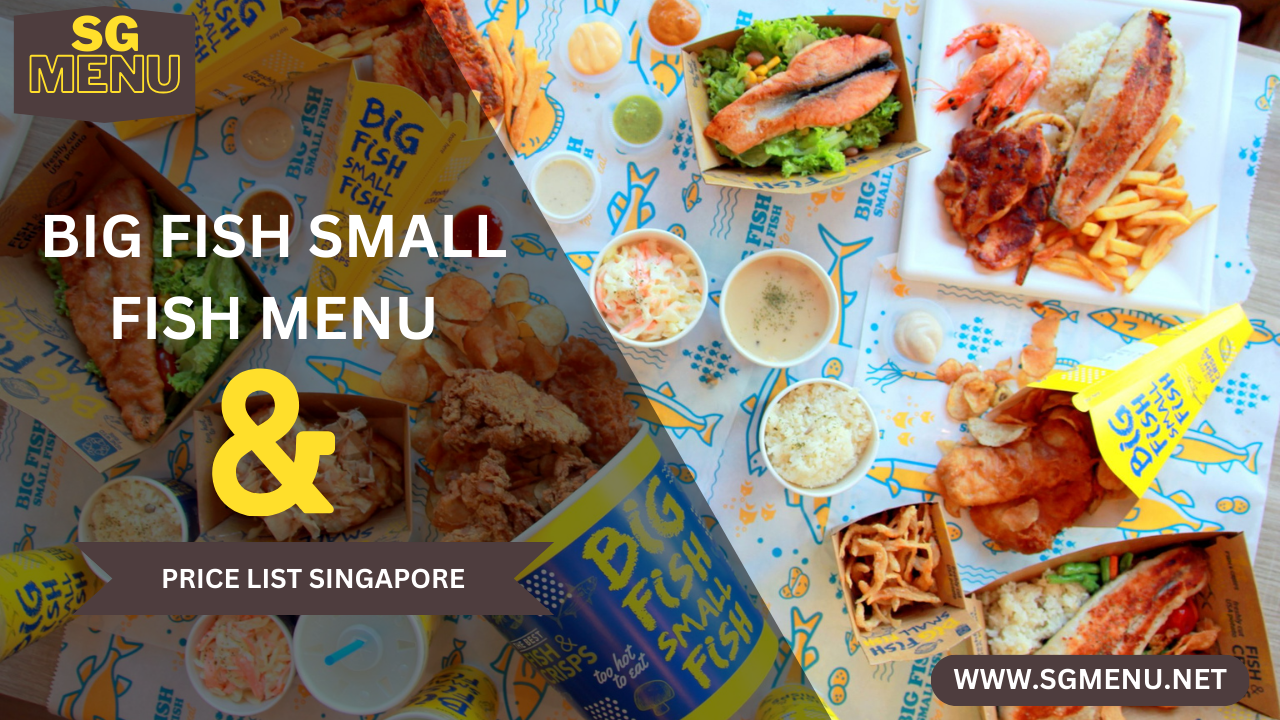 Big Fish Small Fish Menu & Price List Singapore Updated 2024 – SG Menuu