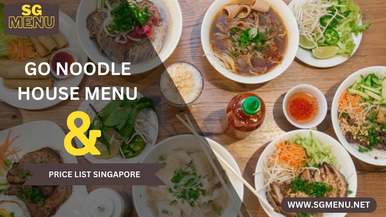 Go Noodle House Menu & Price List Singapore Updated 2024 – SG Menuu