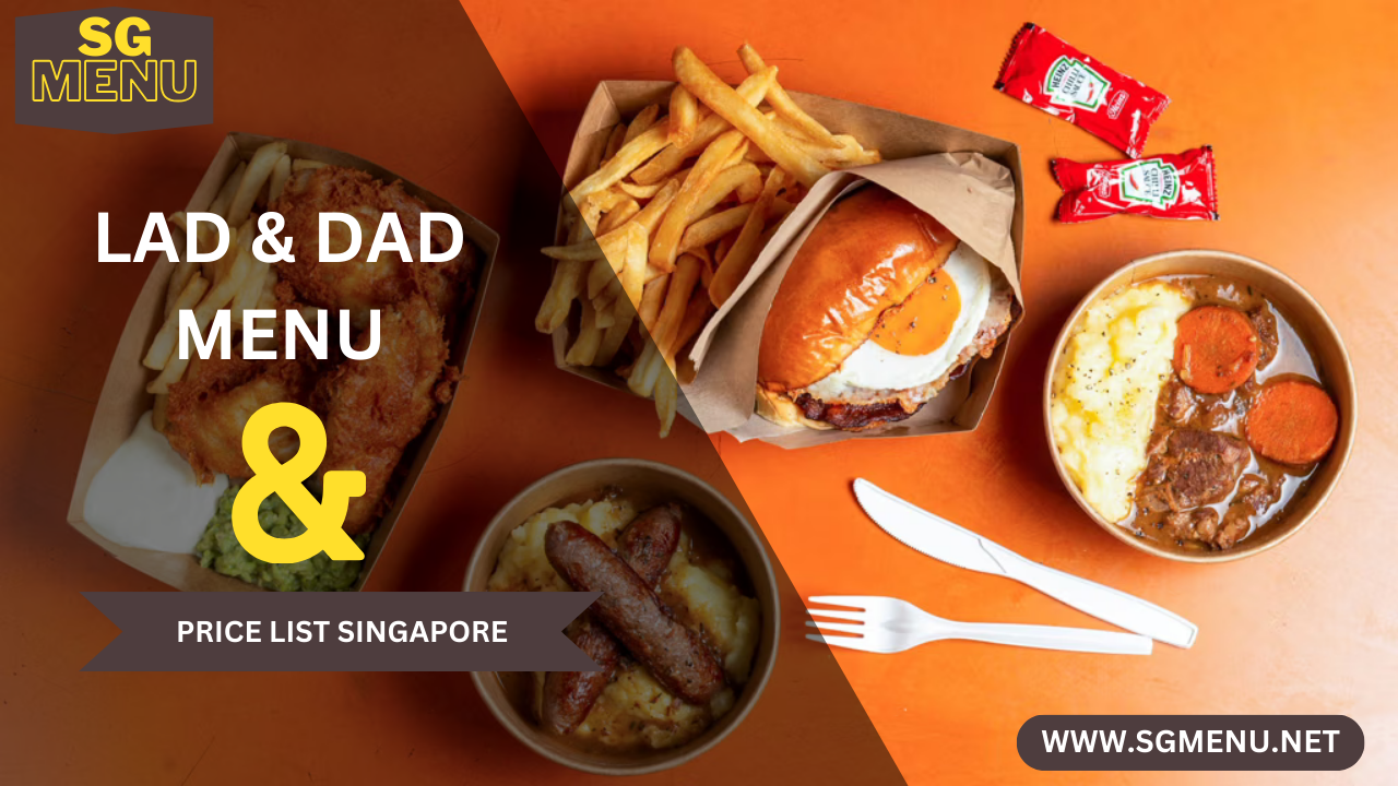 Lad & Dad Menu & Price List Singapore Updated 2024 – SG Menuu
