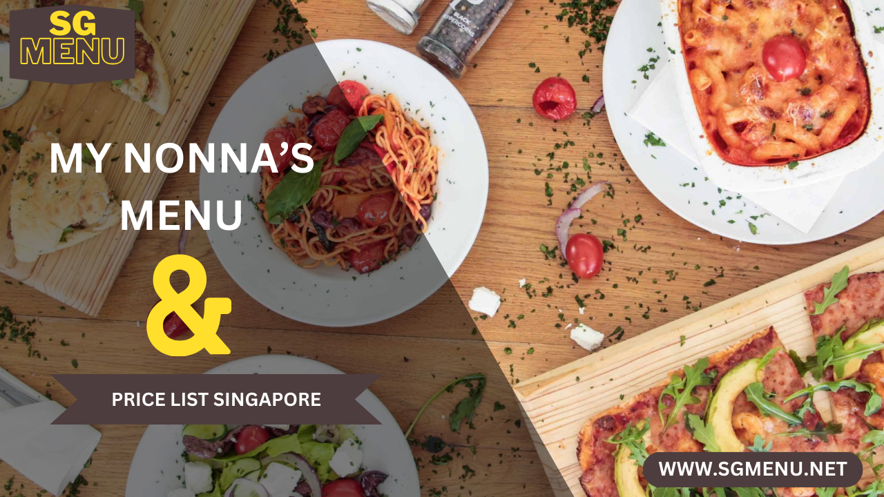 My NoNNa’s Menu & Price List Singapore Updated 2024 – SG Menuu